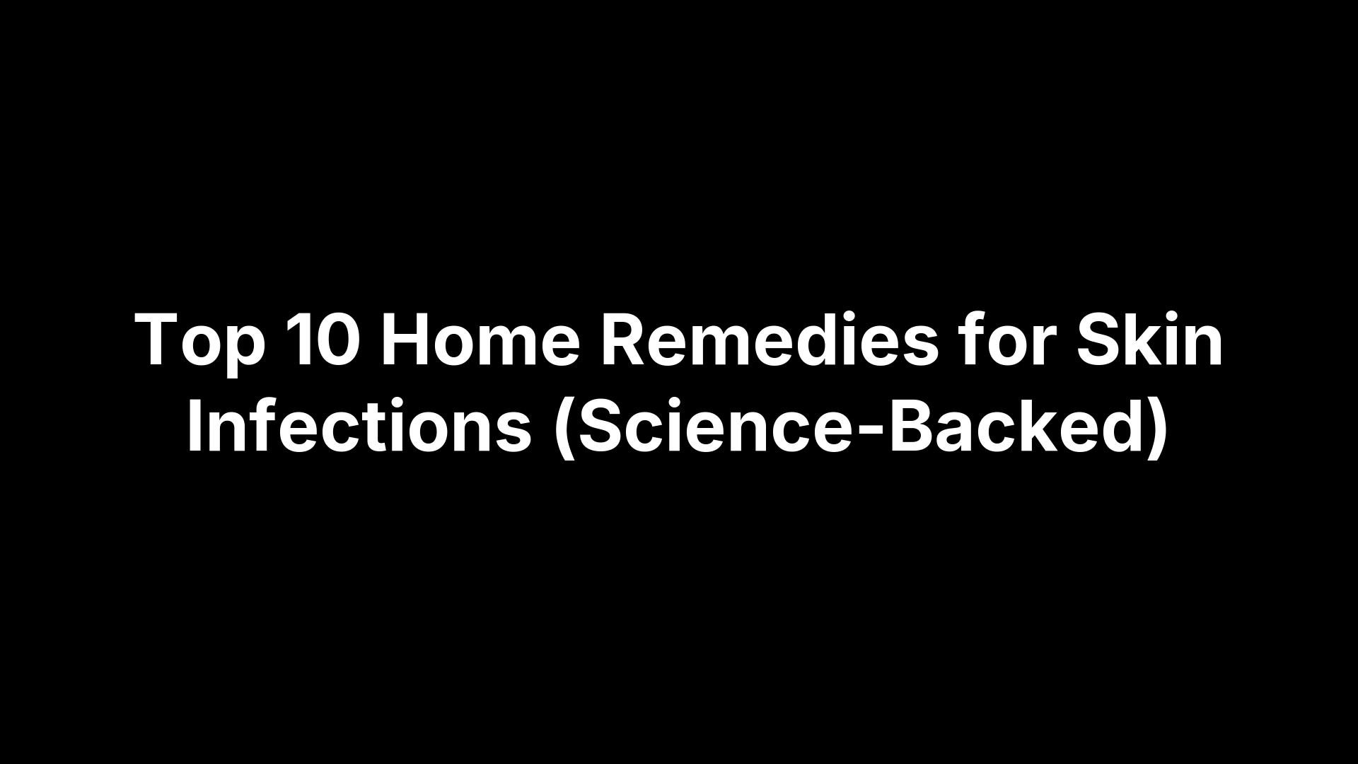 Top 10 Home Remedies for Skin Infections (Science-Backed) – Pimple.Care