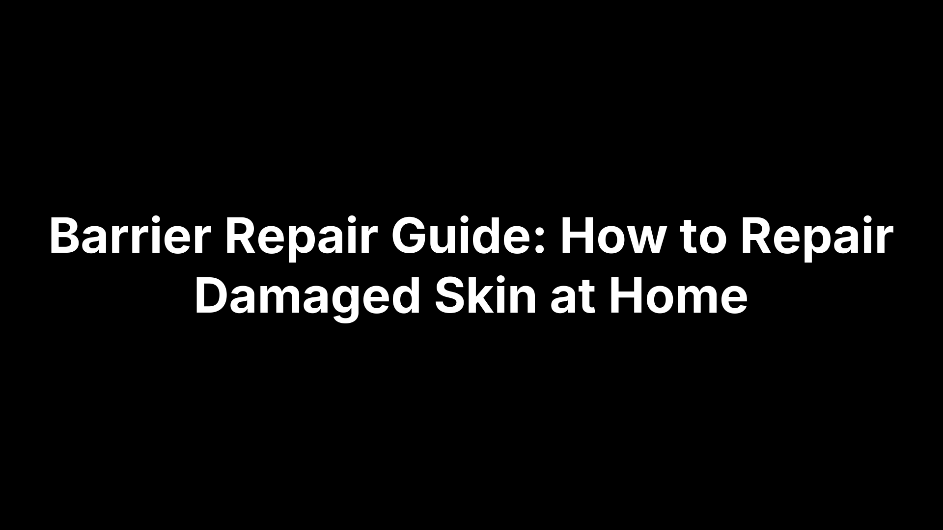 Barrier Repair Guide: How to Repair Damaged Skin at Home – Pimple.Care