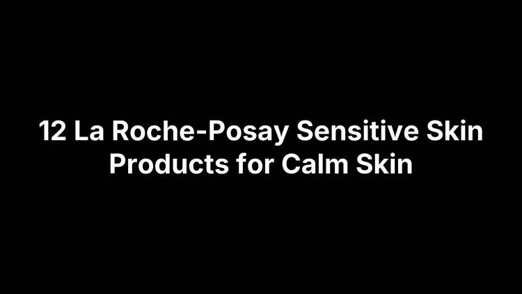 12 La Roche-Posay Sensitive Skin Products for Calm Skin – Pimple.Care
