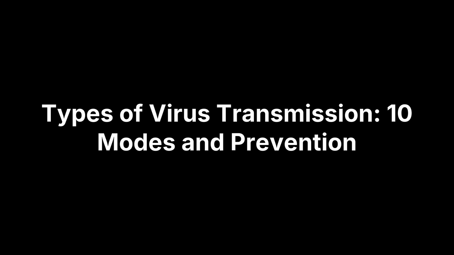 Types of Virus Transmission: 10 Modes and Prevention – Pimple.Care